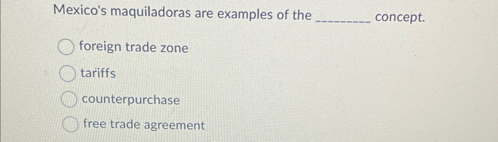 Solved Mexico's maquiladoras are examples of the | Chegg.com