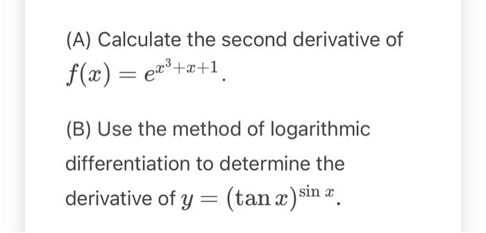 Solved (A) Calculate the second derivative of f(x)=ex3+x+1. | Chegg.com