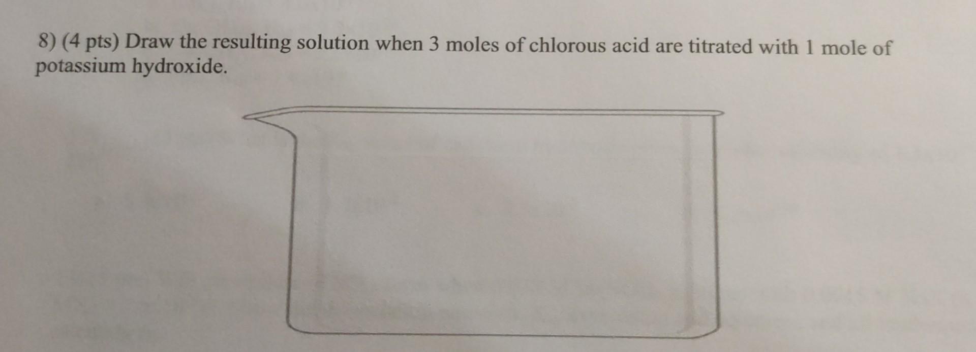 Solved 8) (4 pts) Draw the resulting solution when 3 moles | Chegg.com