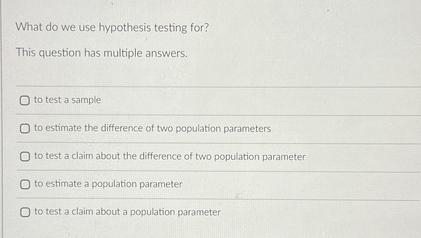 Solved What Do We Use Hypothesis Testing Forthis Question 5658