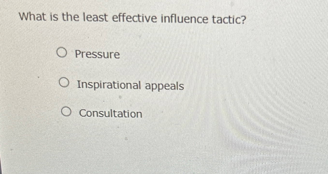 Solved What is the least effective influence | Chegg.com