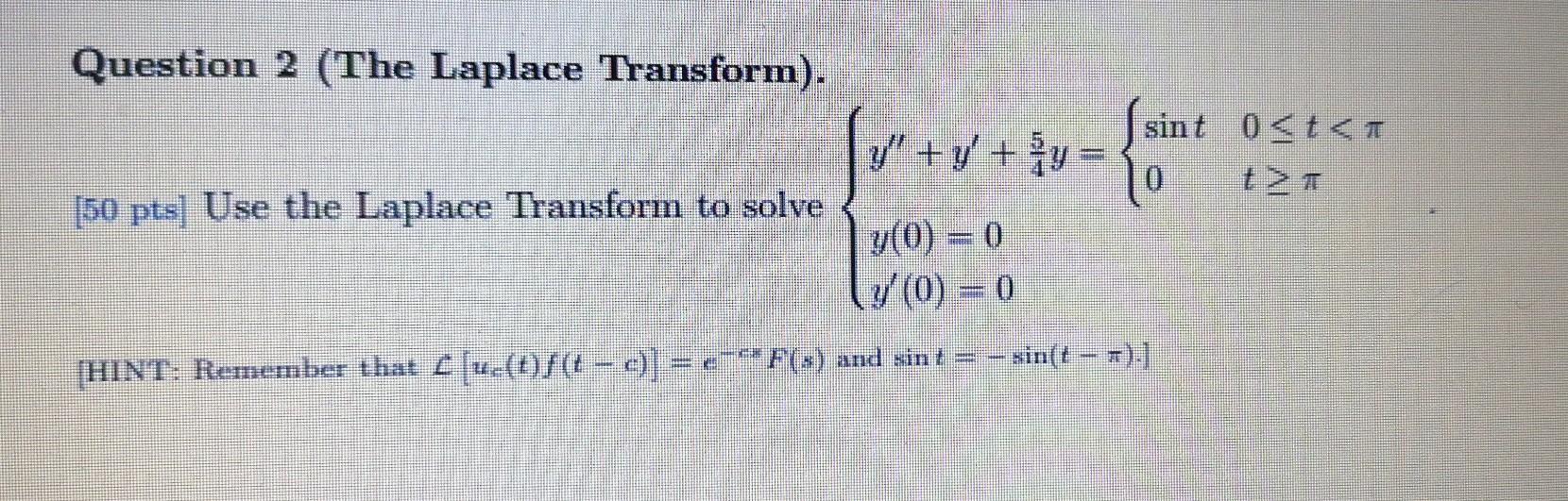 Solved Question 2 (The Laplace Transform). sint 0 | Chegg.com