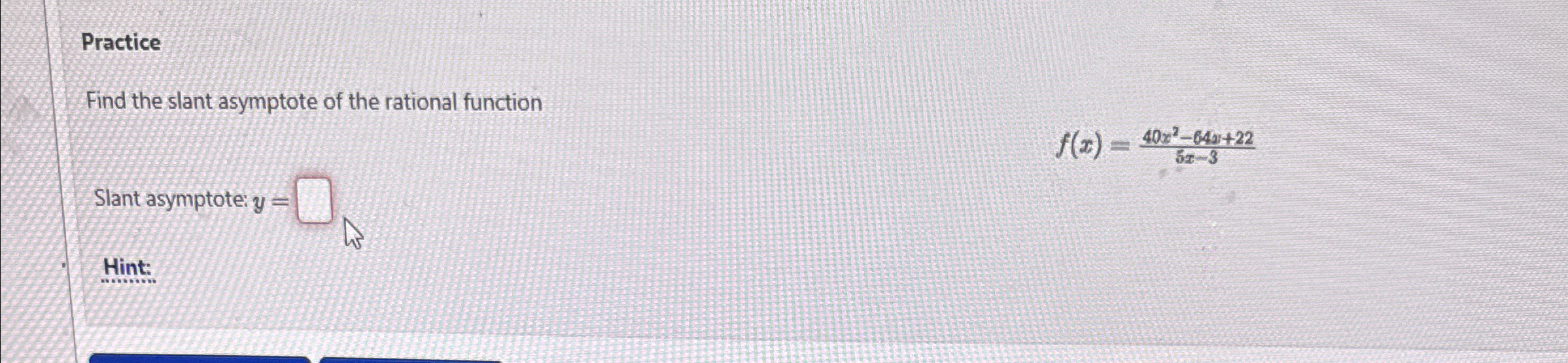 Solved PracticeFind the slant asymptote of the rational | Chegg.com