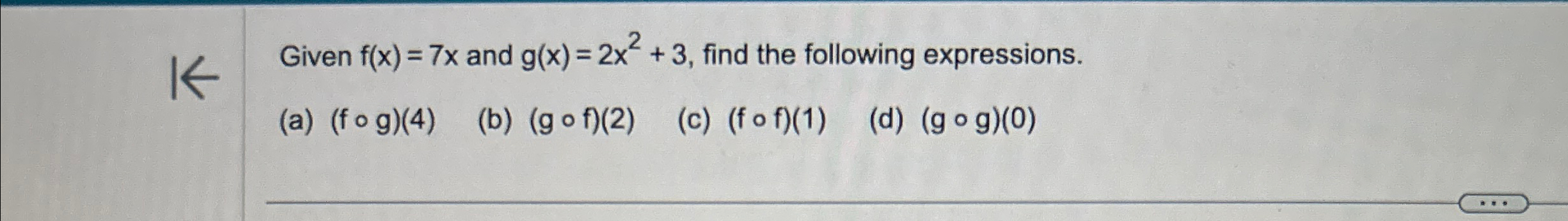 Solved Given f(x)=7x ﻿and g(x)=2x2+3, ﻿find the following | Chegg.com
