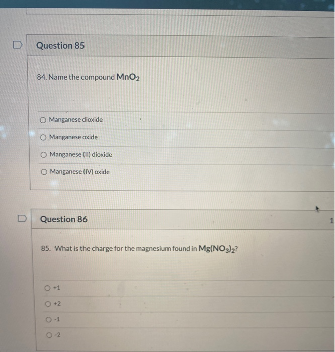 Solved Question 85 84. Name the compound MnO2 Manganese | Chegg.com