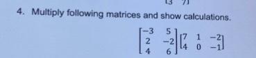 Solved 4. Multiply following matrices and show calculations. | Chegg.com