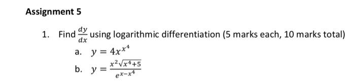 Solved 1. Find dxdy using logarithmic differentiation ( 5 | Chegg.com