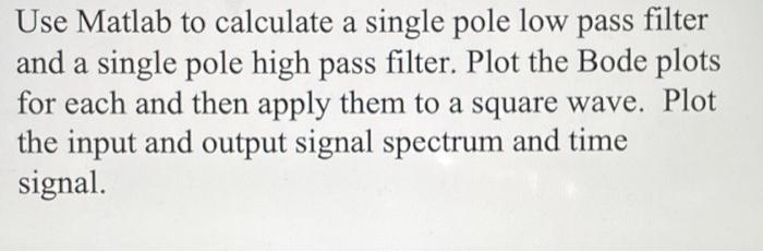Solved Use Matlab to calculate a single pole low pass filter | Chegg.com