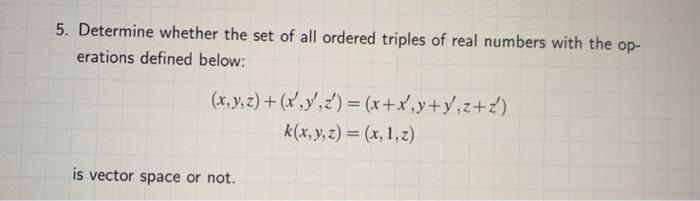 Solved 5. Determine whether the set of all ordered triples | Chegg.com