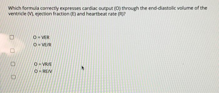 Solved Which formula correctly expresses cardiac output (O) | Chegg.com