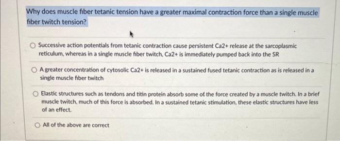 Solved Why does muscle fiber tetanic tension have a greater | Chegg.com