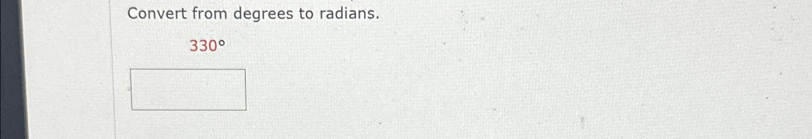 Solved Convert from degrees to radians.330° | Chegg.com