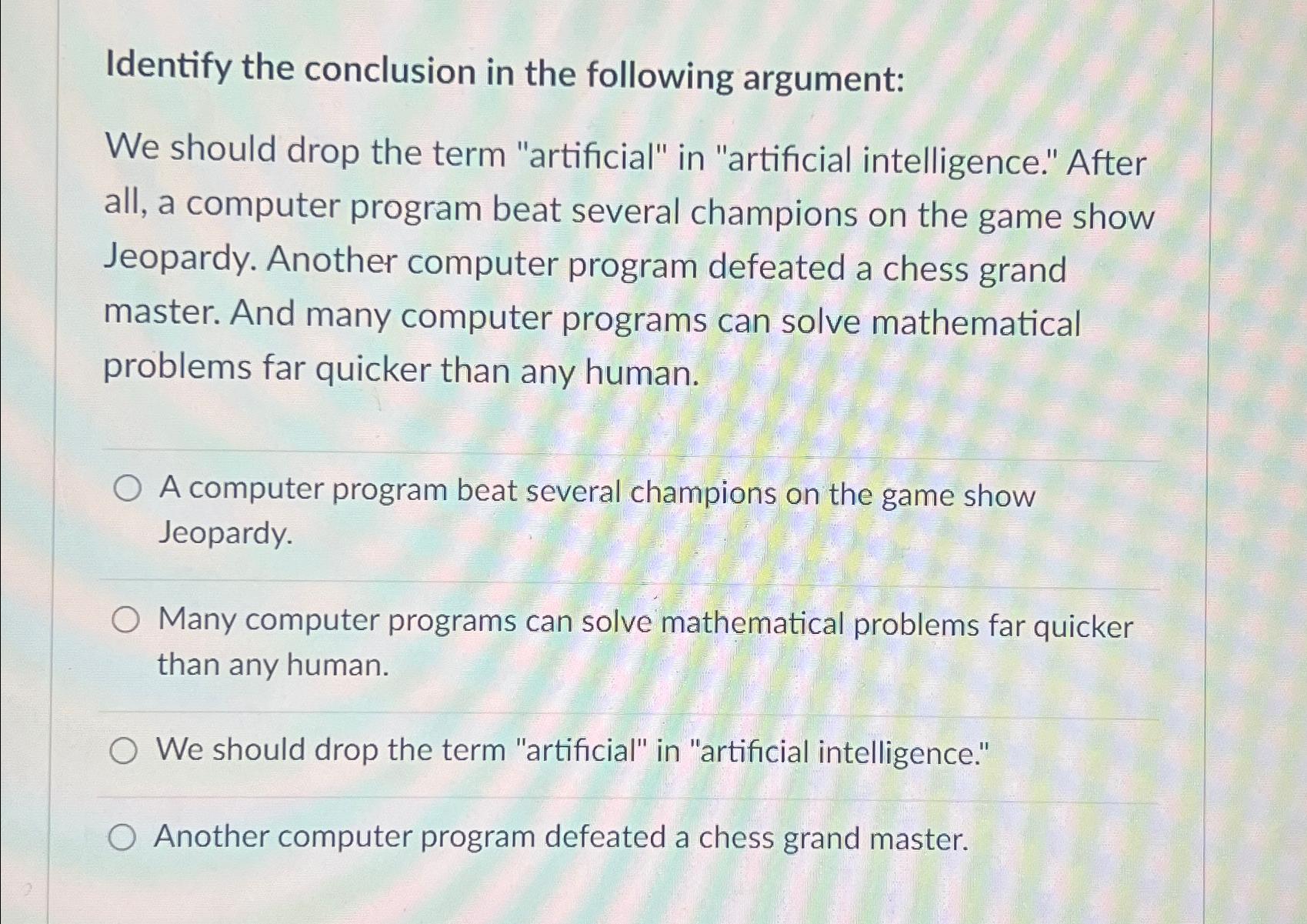 Solved Identify the conclusion in the following argument:We | Chegg.com