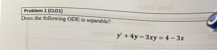 Solved Problem 1 (CL01) Does the following ODE is separable? | Chegg.com