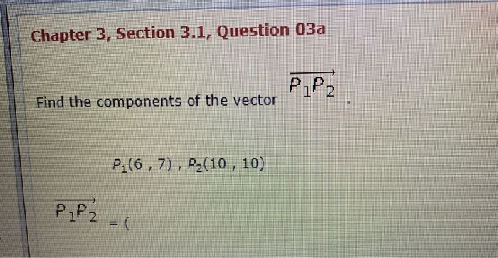 Solved Chapter 3, Section 3.1, Question 03a P1P2 Find the | Chegg.com