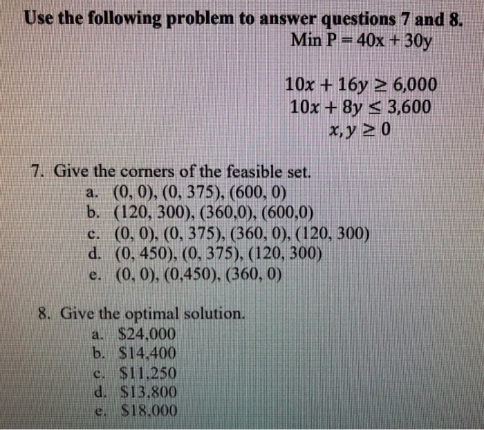 Solved Use the following problem to answer questions 7 and | Chegg.com