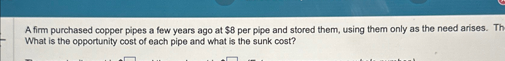 Solved A firm purchased copper pipes a few years ago at $8 | Chegg.com