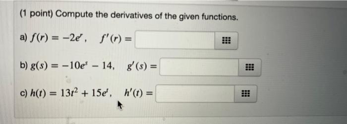 Solved (1 point) Compute the derivatives of the given | Chegg.com