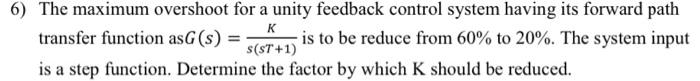 Solved 6) The maximum overshoot for a unity feedback control | Chegg.com