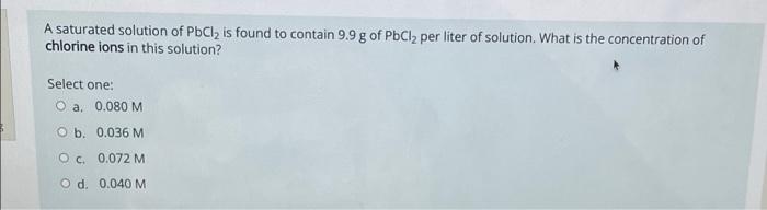 Solved A saturated solution of PbCl2 is found to contain 9.9 | Chegg.com