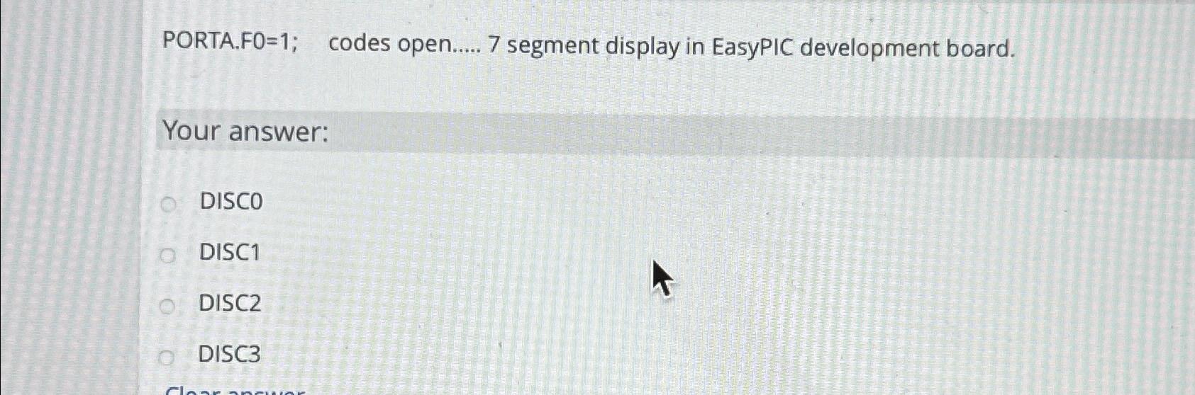 Solved PORTA.F0=1; codes open..... 7 ﻿segment display in | Chegg.com