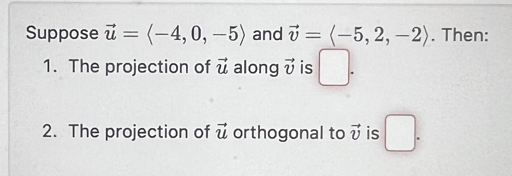 Solved Suppose vec(u)=(:-4,0,-5:) ﻿and vec(v)=(:-5,2,-2:). | Chegg.com