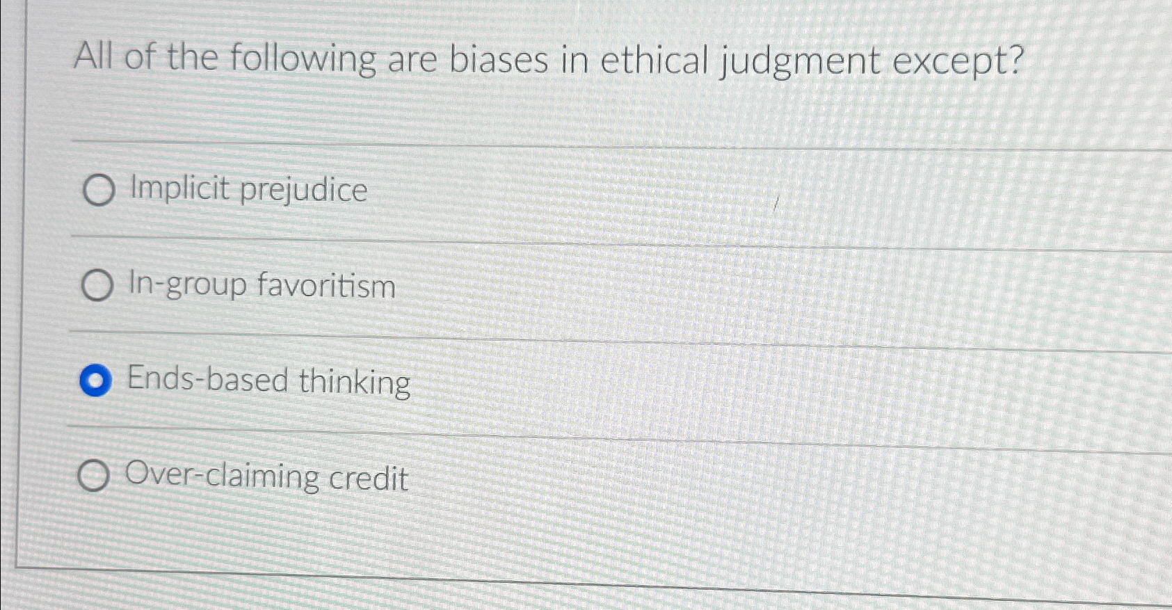 Solved All of the following are biases in ethical judgment | Chegg.com