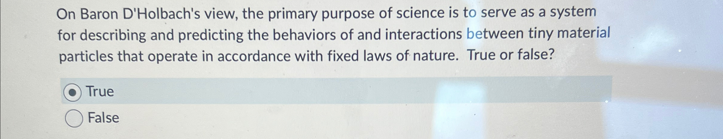 Solved On Baron D'Holbach's view, the primary purpose of | Chegg.com