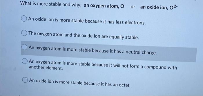 Solved What is more stable and why: an oxygen atom, oor an | Chegg.com