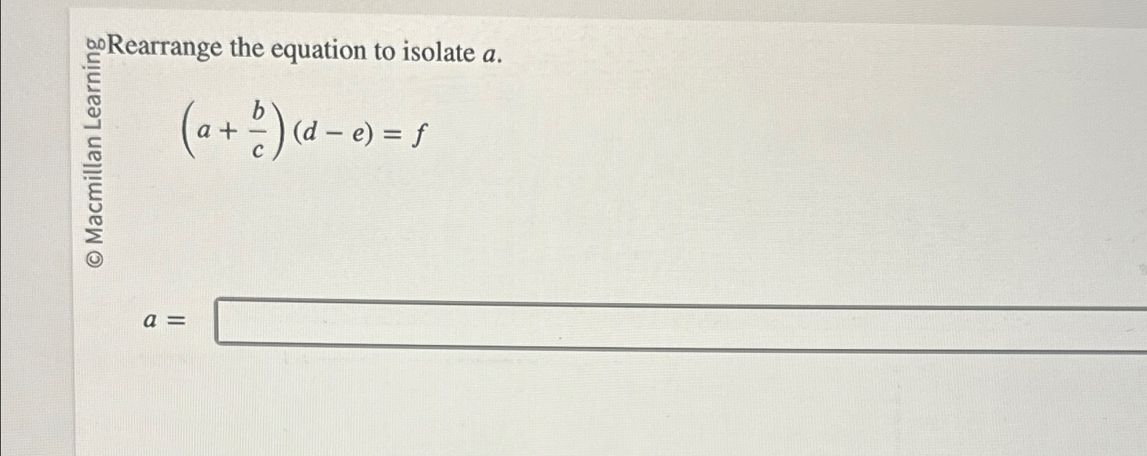 Solved aorearrange the equation to isolate a.(a+bc)(d-e)=fa= | Chegg.com