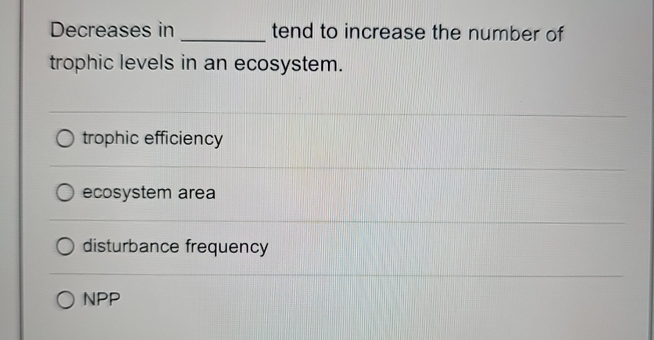 Solved Decreases in ﻿tend to increase the number of | Chegg.com