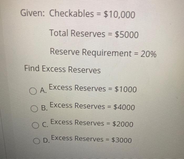Solved Given: Checkables = $10,000 Total Reserves = $5000 | Chegg.com