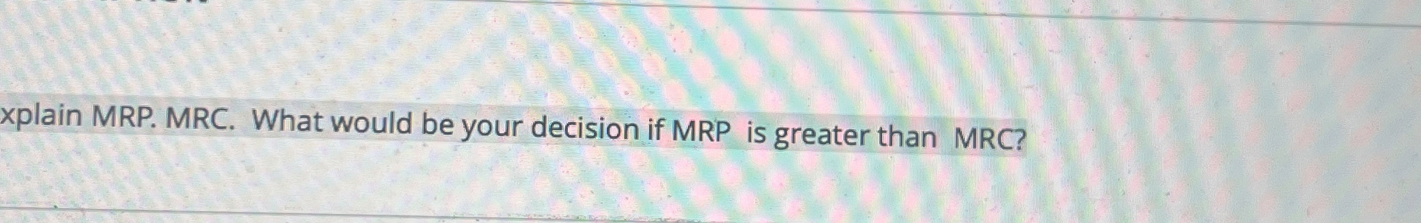 Solved xplain MRP. ﻿MRC. ﻿What would be your decision if MRP | Chegg.com
