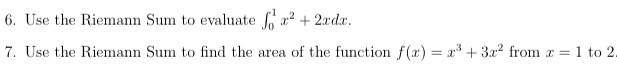 Solved 6. Use the Riemann Sum to evaluate / x2 + 2xdx. 7. | Chegg.com