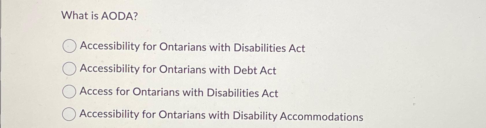 Solved What is AODA?Accessibility for Ontarians with | Chegg.com