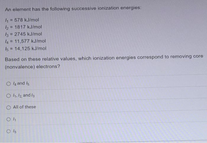 Solved An element has the following successive ionization | Chegg.com