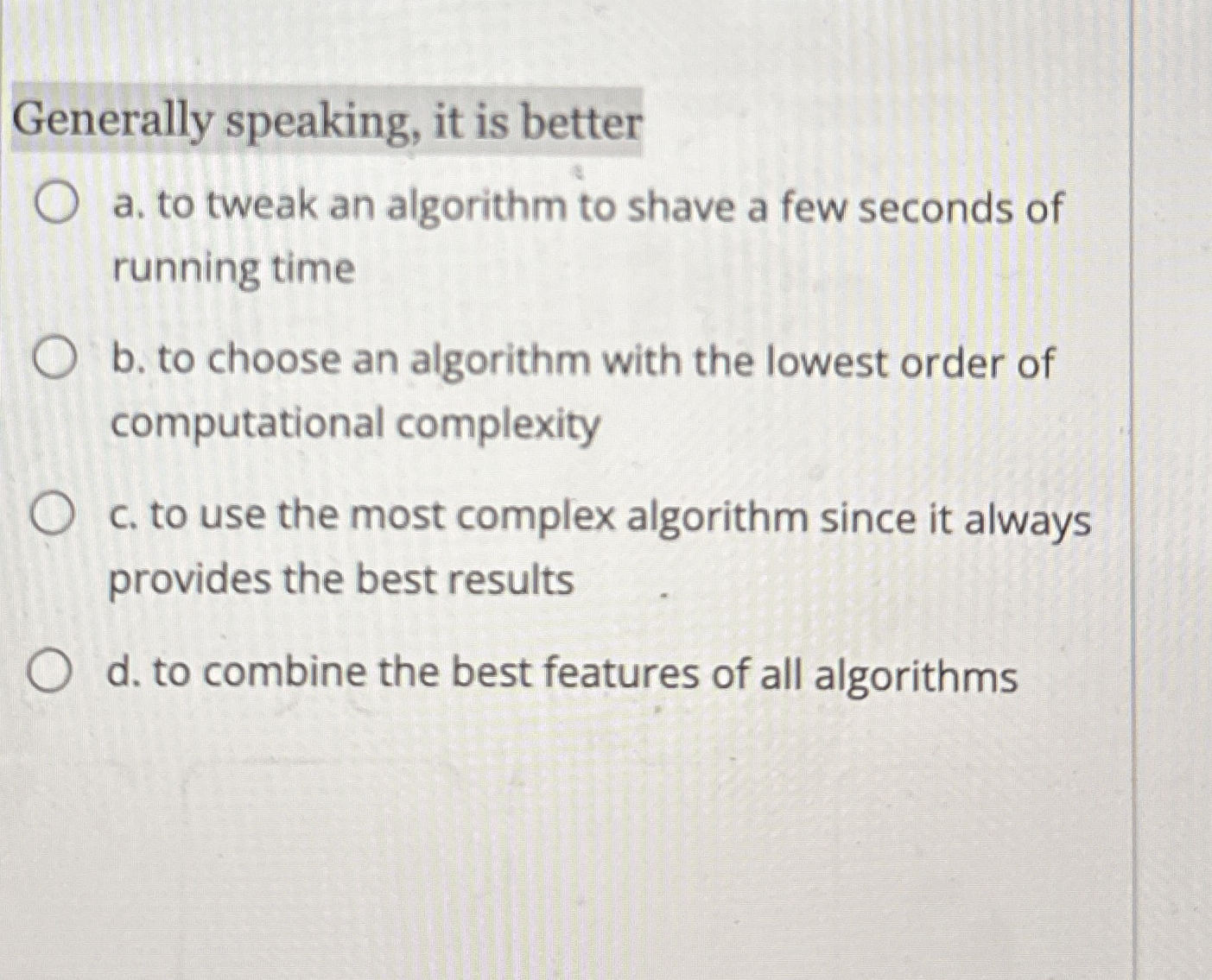 Solved Generally speaking, it is bettera. ﻿to tweak an | Chegg.com