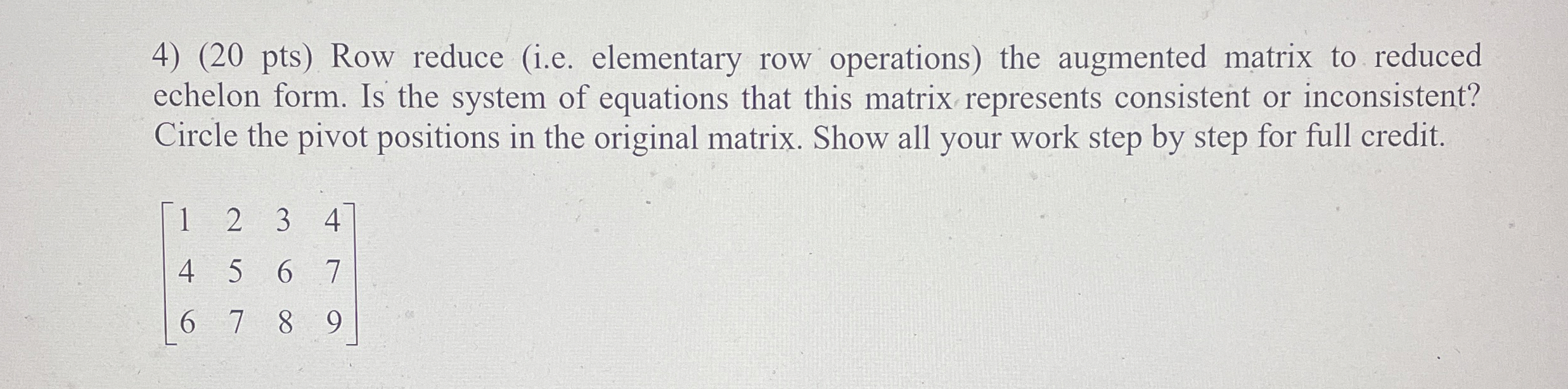 Solved (20 ﻿pts) ﻿Row reduce (i.e. ﻿elementary row | Chegg.com