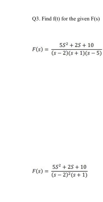 Solved Q3. Find f(t) for the given F(s) | Chegg.com