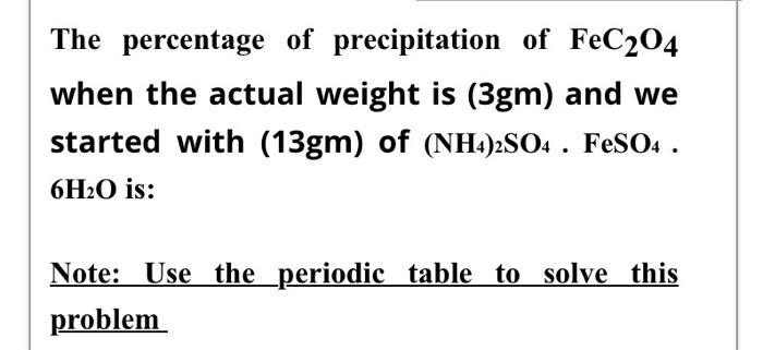 Solved The percentage of precipitation of FeC204 when the | Chegg.com