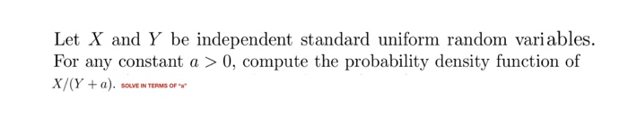 Solved Let X and Y be independent standard uniform random | Chegg.com