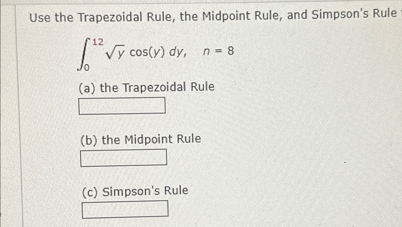 Use the Trapezoidal Rule, the Midpoint Rule, and | Chegg.com