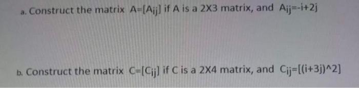 Solved a. Construct the matrix A=[Aij) if A is a 2x3 matrix, | Chegg.com