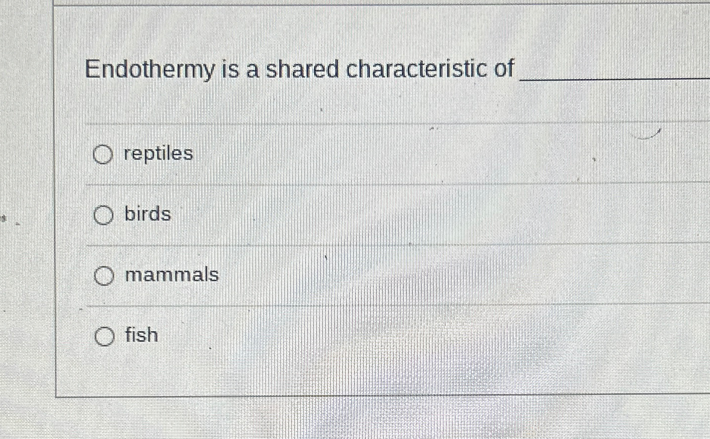 Solved Endothermy is a shared characteristic of | Chegg.com