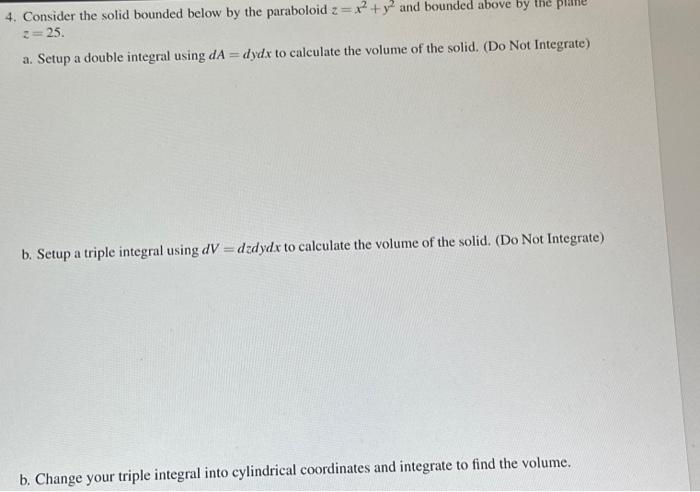 Solved 4. Consider the solid bounded below by the paraboloid | Chegg.com