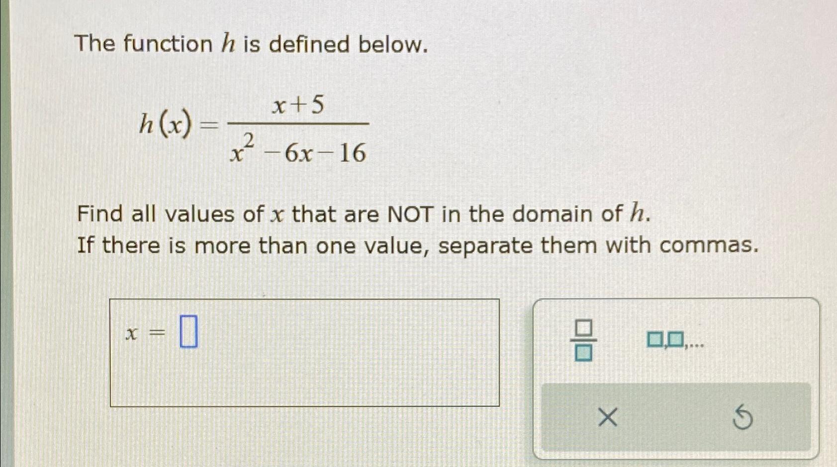 Solved The function h ﻿is defined below.h(x)=x+5x2-6x-16Find | Chegg.com