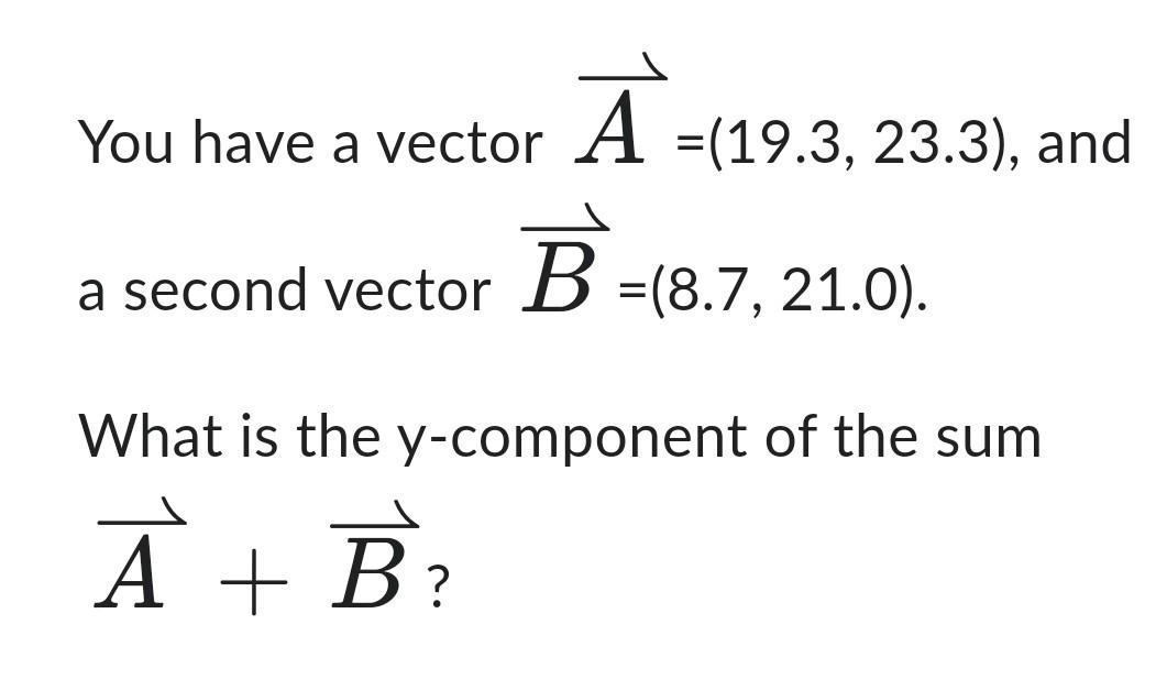 Solved You have a vector A=(19.3,23.3), and a second vector | Chegg.com