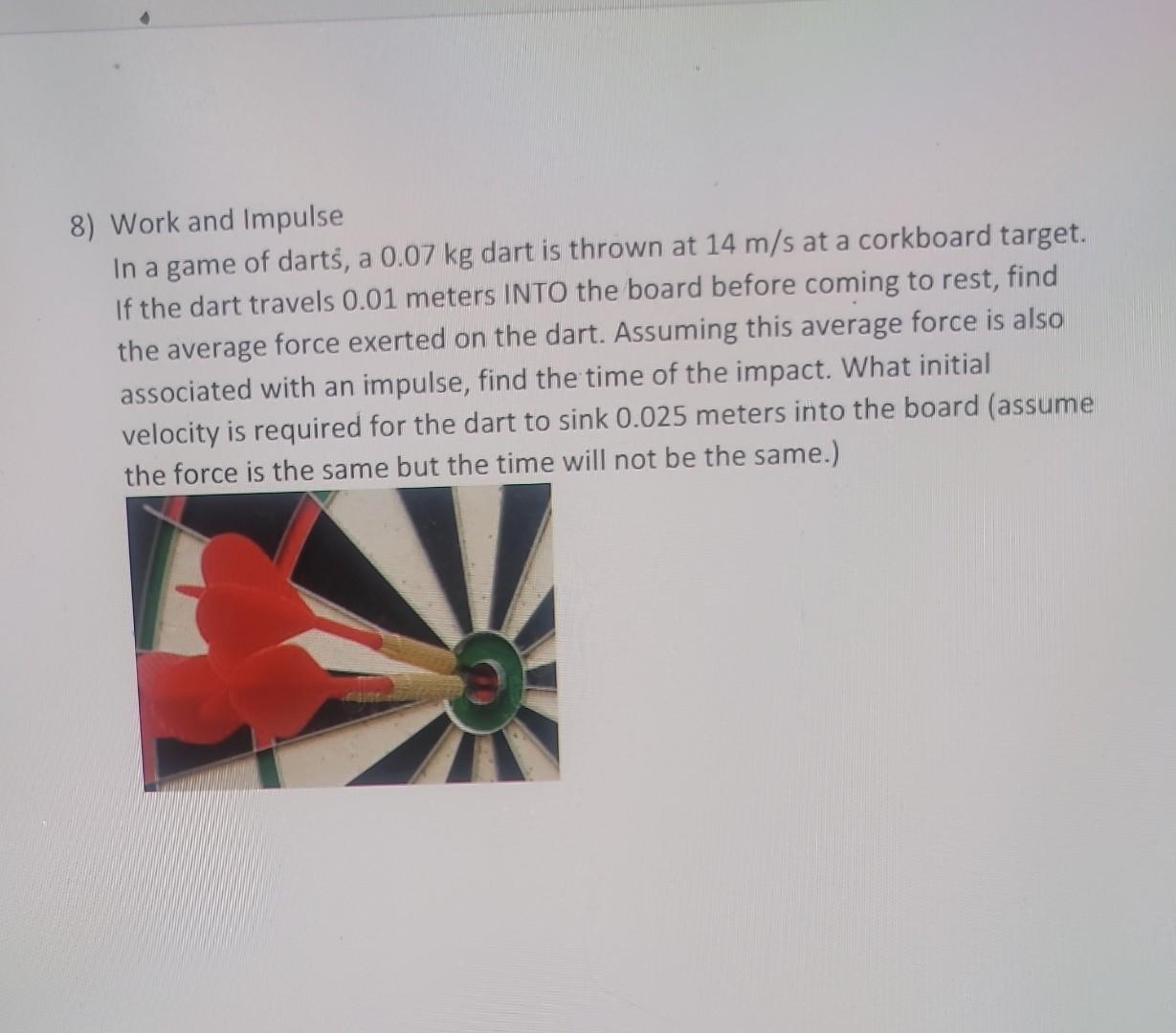 Solved Work and Impulse In a game of darts̉, a 0.07 kg dart | Chegg.com