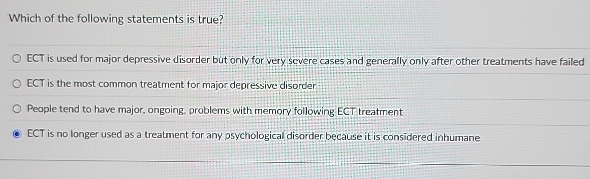 Solved Which of the following statements is true?ECT is used | Chegg.com