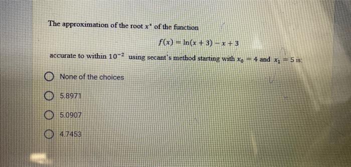 Solved The approximation of the root x∗ of the function | Chegg.com